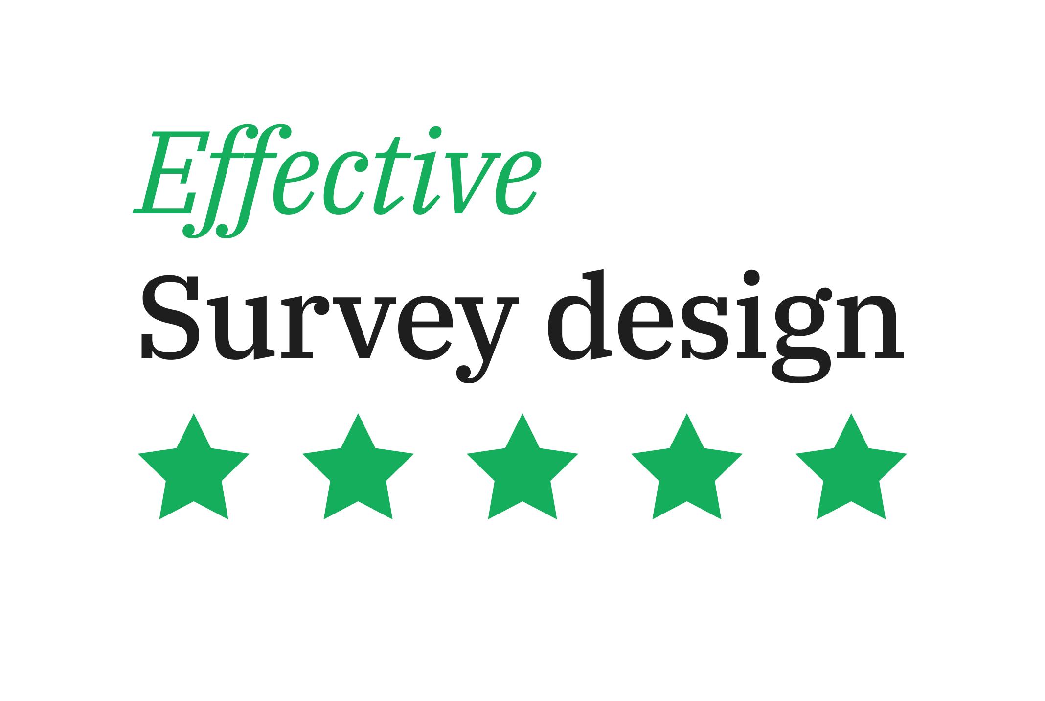 10 Tips for Effective Survey Design 10 Tips for Effective Survey Design